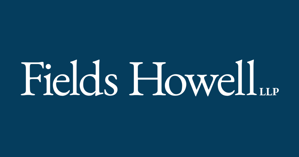 Fields Howell | Insurance Coverage & Litigation Law Firm